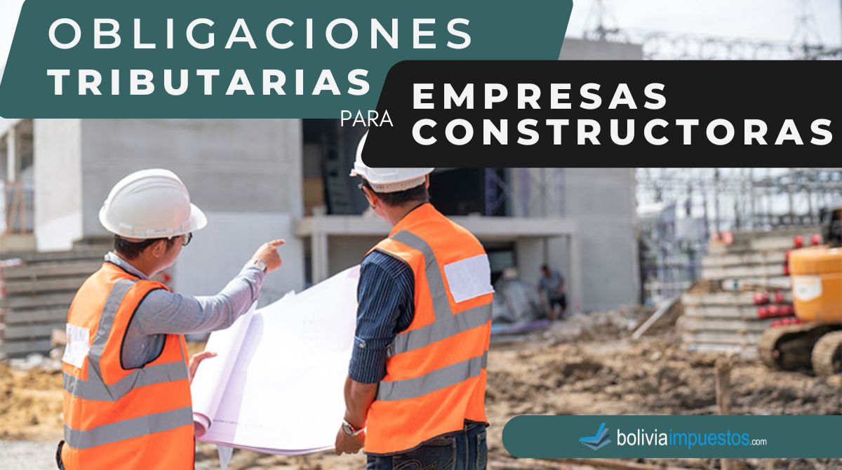 Obligaciones tributarias para empresas constructoras